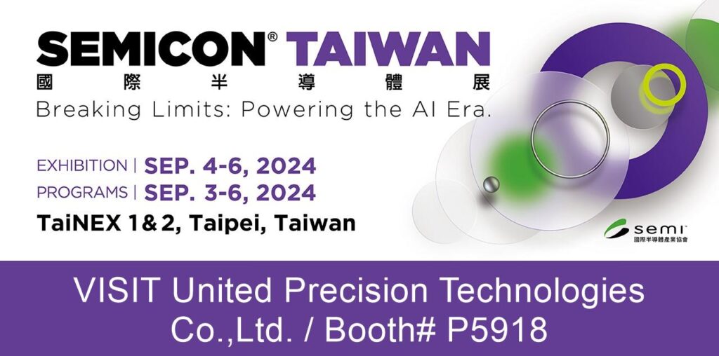 【SEMICON TAIWAN 2024】參展通知 | 中文 (繁体)-United precision technologies Co., Ltd.